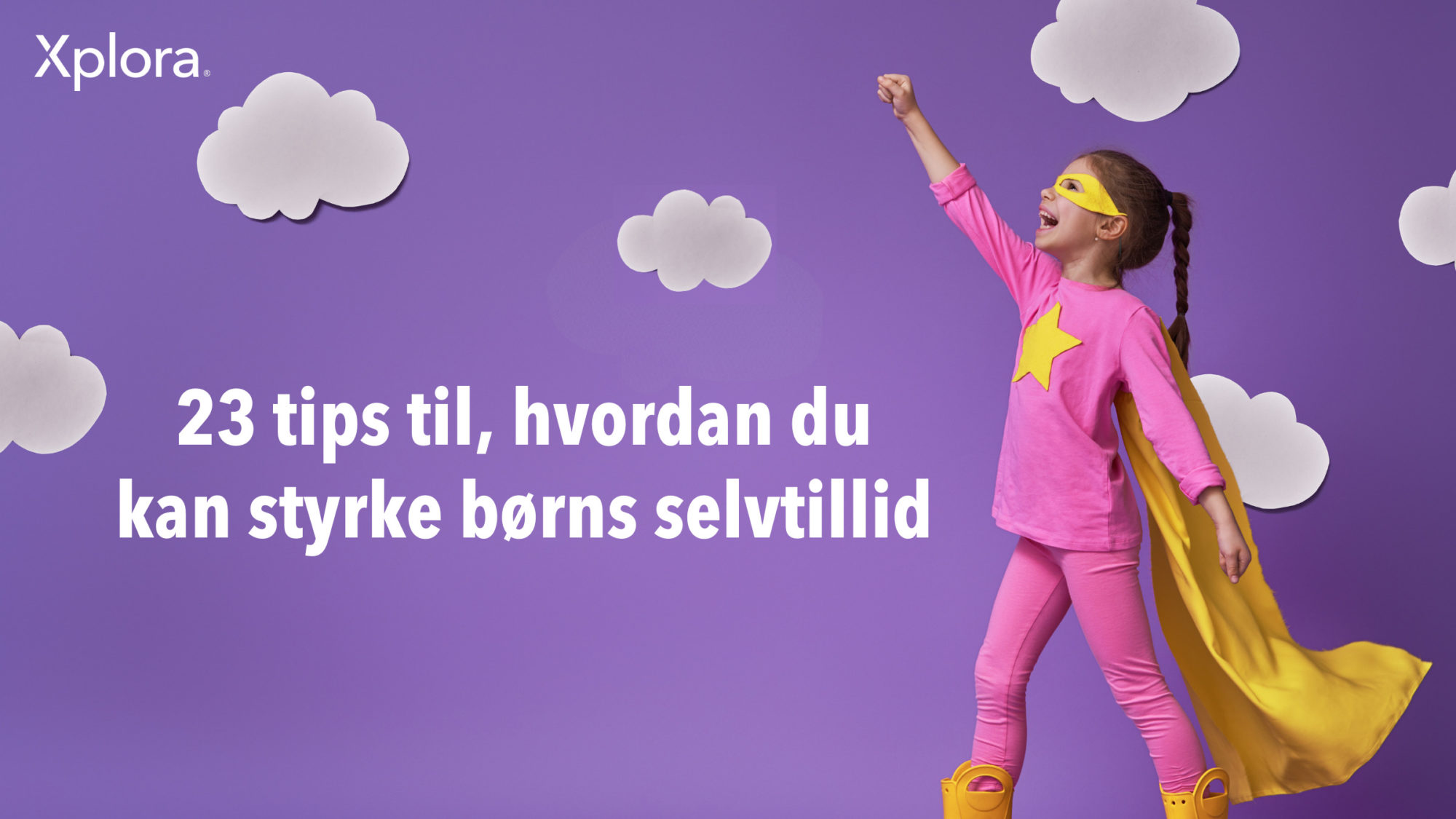 23 tips til, hvordan du kan styrke børns selvtillid | Xplora 23 tips til, hvordan du kan styrke børns selvtillid | Xplora